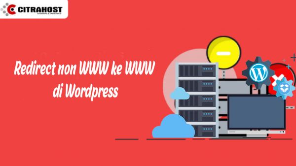 Cara Redirect non WWW ke WWW di Wordpress - Citrahost