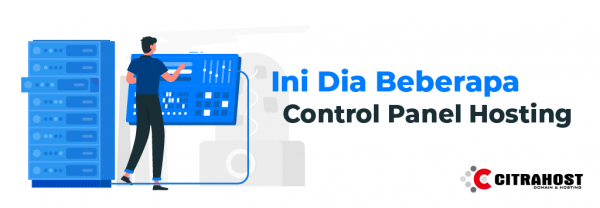 Ini Dia Beberapa Control Panel Hosting - Citrahost
