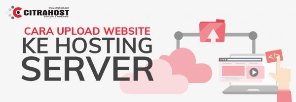 Cara Upload Website Ke Hosting Server - Citrahost