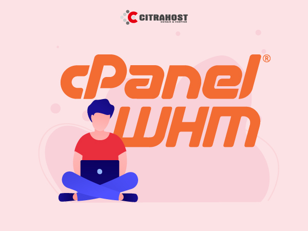Perbedaan Antara cPanel dengan WHM - Citrahost